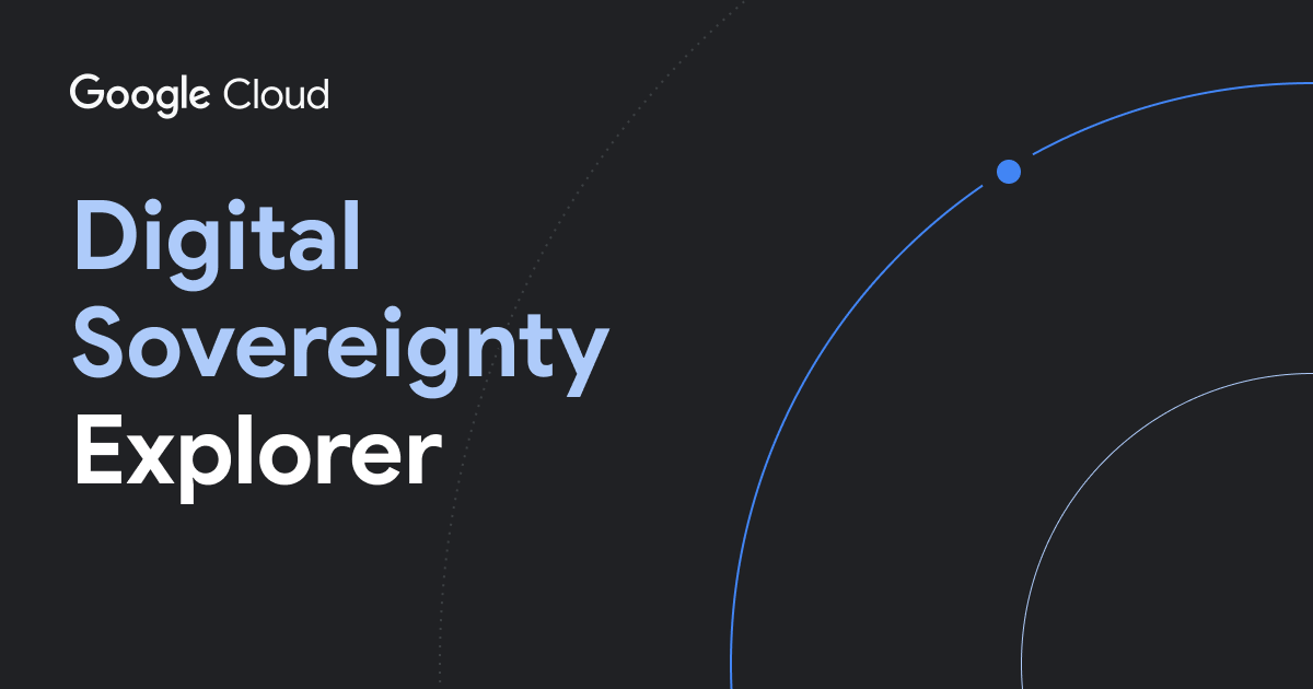 Google Cloud Digital Sovereignty Explorer | Google Cloud Digital Sovereignty Explorer
